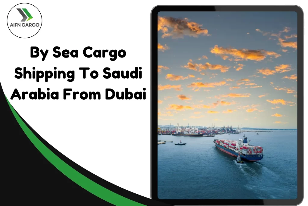 No.1 Cargo Shipping To Saudi Arabia From Dubai | Aifn Cargo